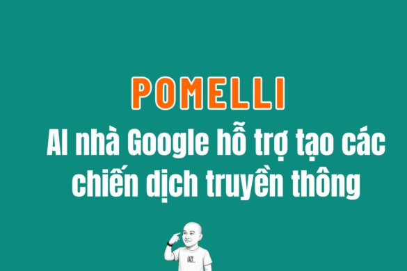 POMELLI của Google và hướng dẫn từng bước dùng POMELLI để tạo chiến ...